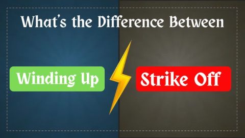 What is the Difference Between Winding Up and Strike Off